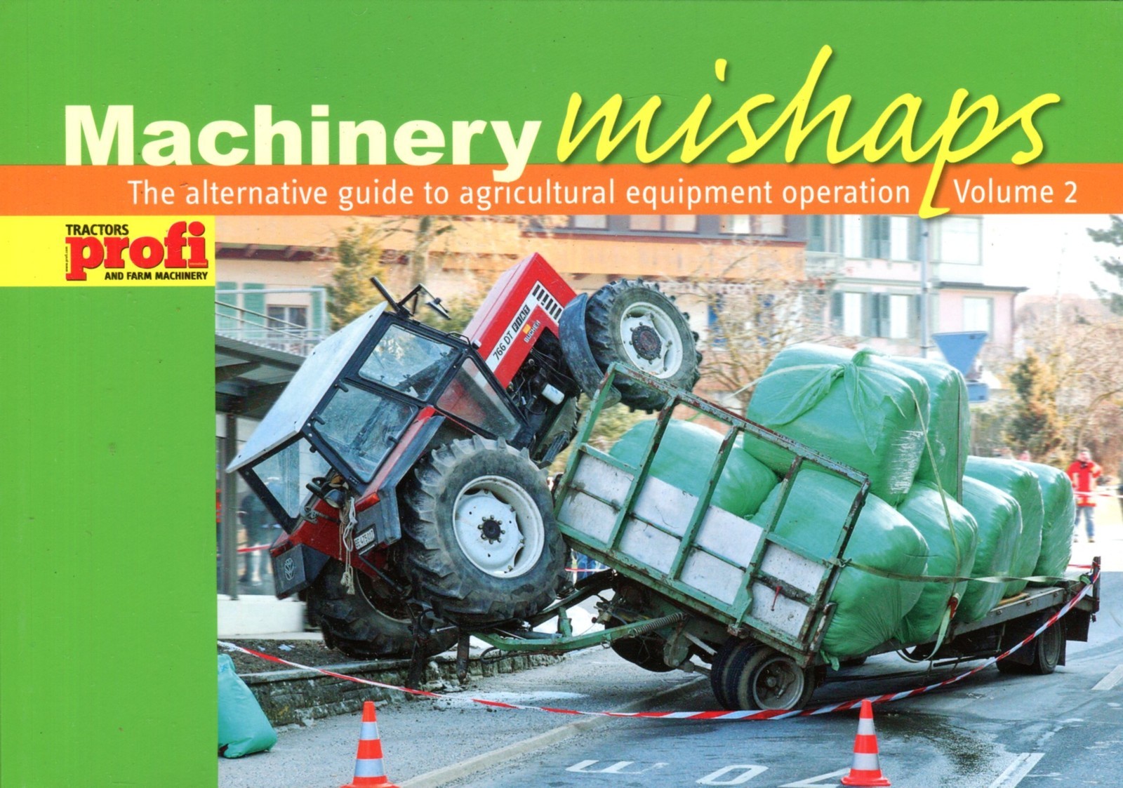 Machinery Mishaps Volume 2 The Alternative guide to agricultural ...