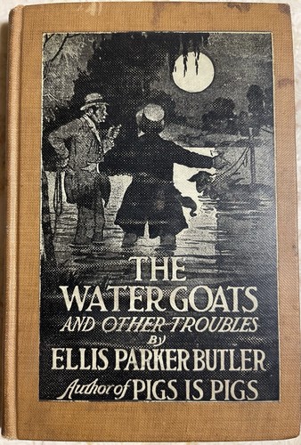 Ellis Parker BUTLER / The Water Goats and Other Troubles 1910 ...