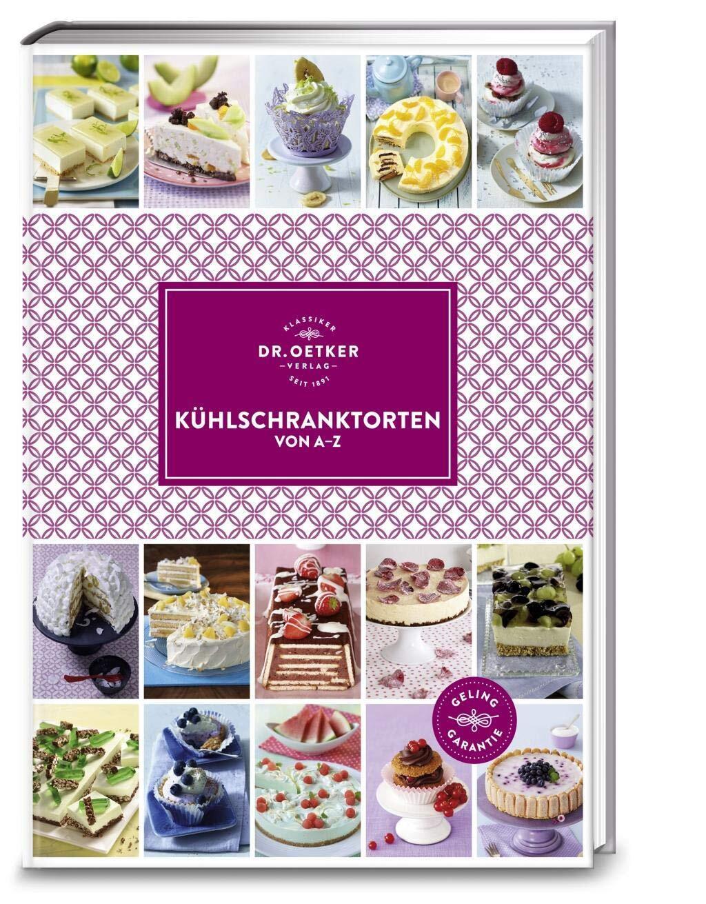 Dr. Oetker Verlag Kühlschranktorten von A-Z (A-Z Reihe) (Hardback) (UK ...