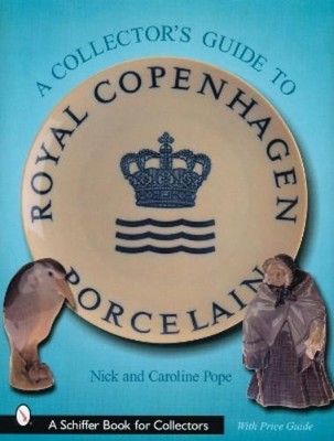 Nick & Caroline Pope A Collector’s Guide to Royal Copenhagen Porcelain ...