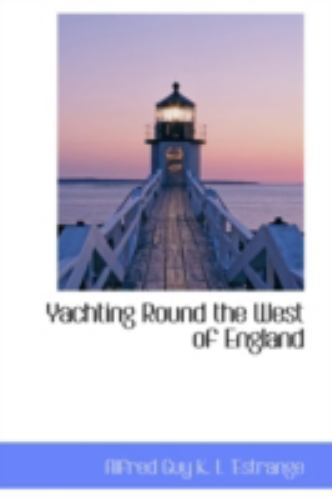 Yachting Round the West of England by Alfred Guy K. L 'Estrange (2008 ...