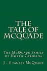 The Tale of McQuade: The McQuade Family of North Carolina by McQuade, J ...