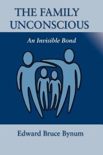 Family Unconscious an Invisible Bond by Edward Bynum (2006, Trade ...