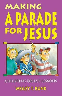 Making a Parade for Jesus: Gospel Text Object Lessons by Wesley T Runk ...