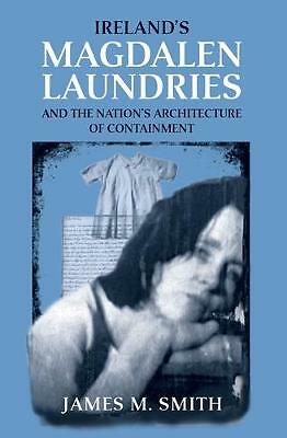 Ireland's Magdalen Laundries Nation's Architecture Con by Smith James M ...