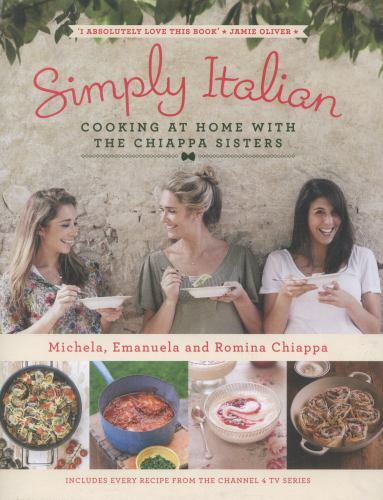 Simply Italian: Cooking at Home with the Chiappa Sisters by Chiappa ...
