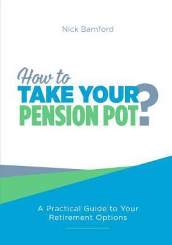 How to Take Your Pension Pot by Nick Bamford (2015, Trade Paperback ...