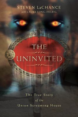 The Uninvited: The True Story of the Union Screaming House ...