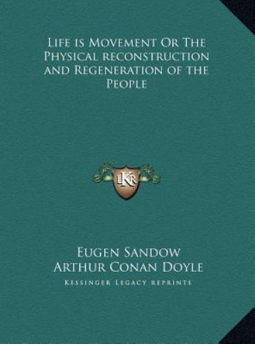 Life Is Movement or the Physical Reconstruction and Regeneration of the ...