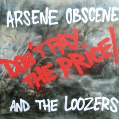 Arsene Obscene and The Loozers Don't Pay the Price! (Vinyl) 12" Album ...