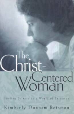 The Christ-Centered Woman: Finding Balance in a World of Extremes ...