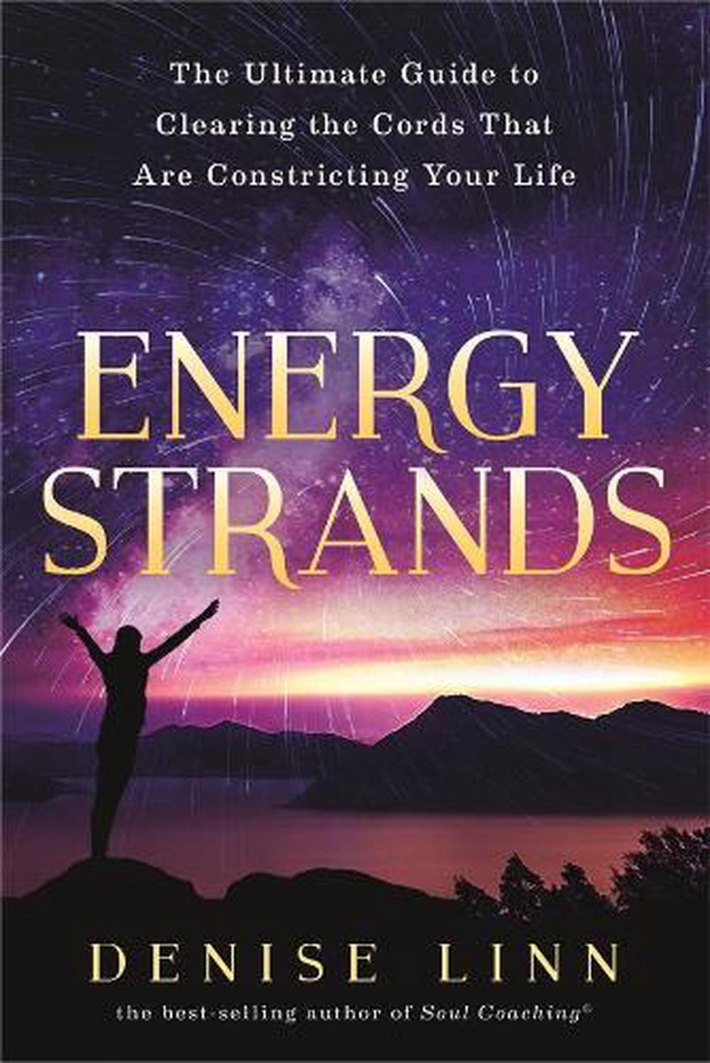 Energy Strands: The Ultimate Guide to Clearing the Cords That Are ...