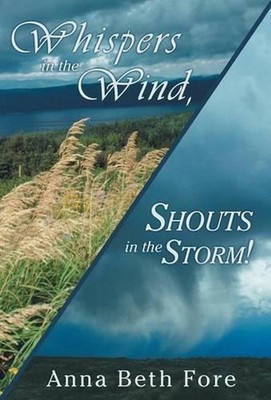 Whispers in the Wind, Shouts in the Storm! by Anna Beth Fore (English ...