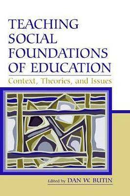 Teaching Social Foundations of Education: Contexts, Theories, and ...