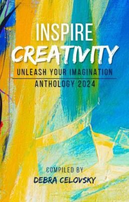 Inspire Creativity: Unleash Your Imagination: Anthology 2024 (Inspire ...