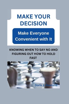 Make your decision - Make everyone convenient with it: knowing when to ...