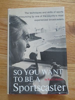 SO YOU WANT TO BE A SPORTSCASTER by KEN COLEMAN 1973 1st Edition Book ...