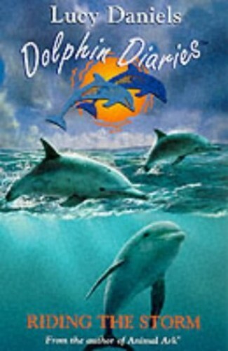 Dolphin Diaries 3: Riding the Storm: ..., Daniels, Lucy 9780340778593 ...