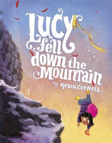 Lucy Fell Down the Mountain - Hardcover By Cornell, Kevin - GOOD ...