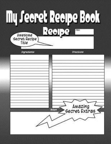 My Secret Recipe Book : The Worlds Greatest Secret Recipe Book You Now ...