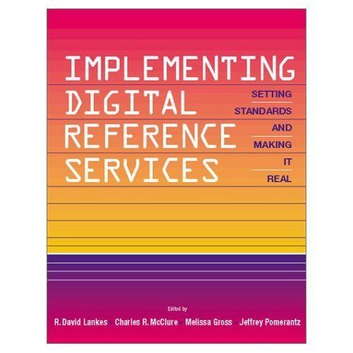 Implementing Digital Reference Services : Setting Standards and Making ...