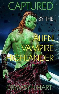 Captured by the Alien Vampire Highlander By Crymsyn Hart - New Copy ...