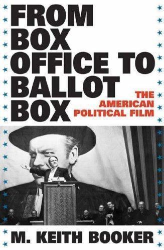 From Box Office to Ballot Box : The American Political Film by M. Keith ...