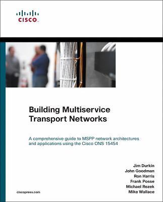 Networking Technology Ser.: Building Multiservice Transport Networks by ...