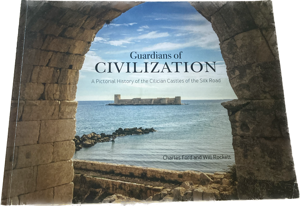 Guardians of Civilization : A Pictorial History of the Cilician Castles ...
