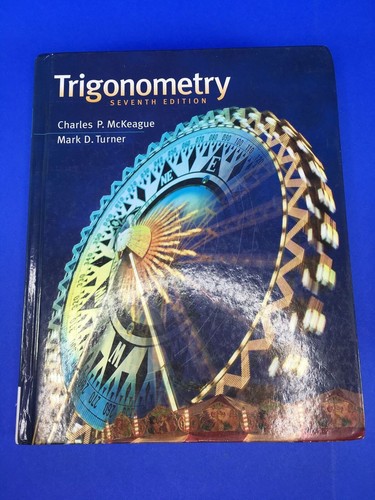 Trigonometry 7th Edition by Charles McKeague & Mark Turner (2012 ...