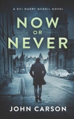 John Carson Now or Never (Poche) DCI Harry McNeil Crime Thriller | eBay
