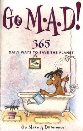 Go MAD Go Make a Difference: 365 Daily Ways to Save the Planet - GOOD 9780954136307| eBay