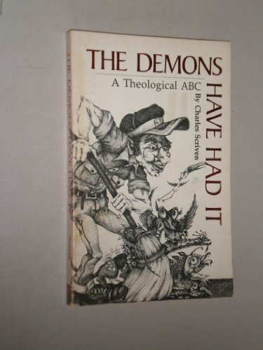The Demons Have Had It : A Theological ABC by Charles Scriven ...