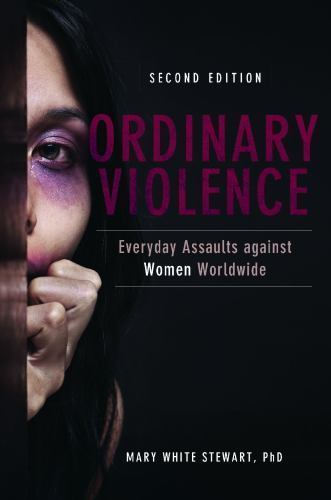 Ordinary Violence : Everyday Assaults Against Women Worldwide by Mary ...