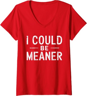 Vintage Retro Funny Meme I Could Be Meaner Present Ladies' V-Neck ...