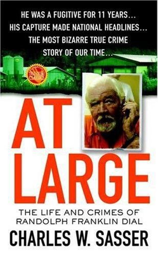 At Large : The Life and Crimes of Randolph Franklin Dial Charles ...