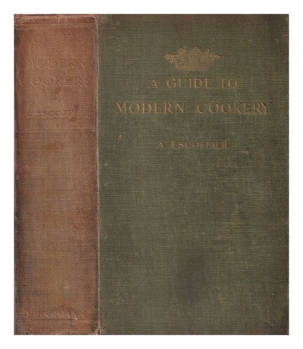 ESCOFFIER, A. (AUGUSTE) (1846-1935) A guide to modern cookery 1907 ...