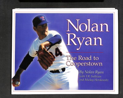 NOLAN RYAN, THE ROAD TO COOPERSTOWN, HARDBACK BOOK | eBay