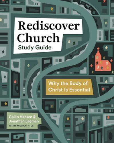 Rediscover Church Study Guide: Why the Body of Christ Is Essential ...