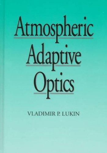 Press Monographs: Atmospheric Adaptive Optics by Vladimir P. Lukin ...