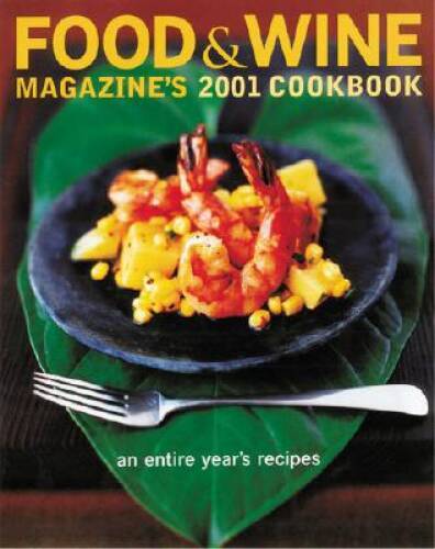 Food Wine Magazines 2001 Cookbook: An Entire Years Recipes - GOOD ...