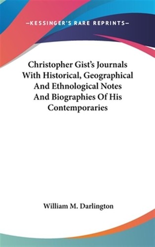 Christopher Gist's Journals with Historical, Geographical and ...