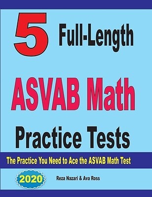 5 Full-Length ASVAB Math Practice Tests: The Practice You Need to by ...