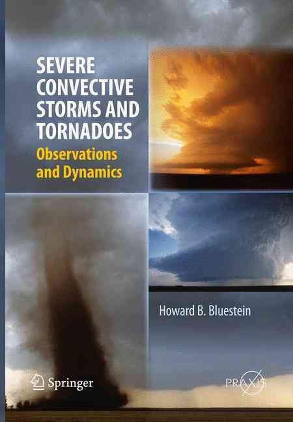 Severe Convective Storms and Tornadoes: Observations and Dynamics by ...