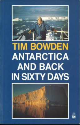 96D BRAND NEW BOOK TIM BOWDEN ANTARCTICA AND BACK IN SIXTY DAYS | eBay ...
