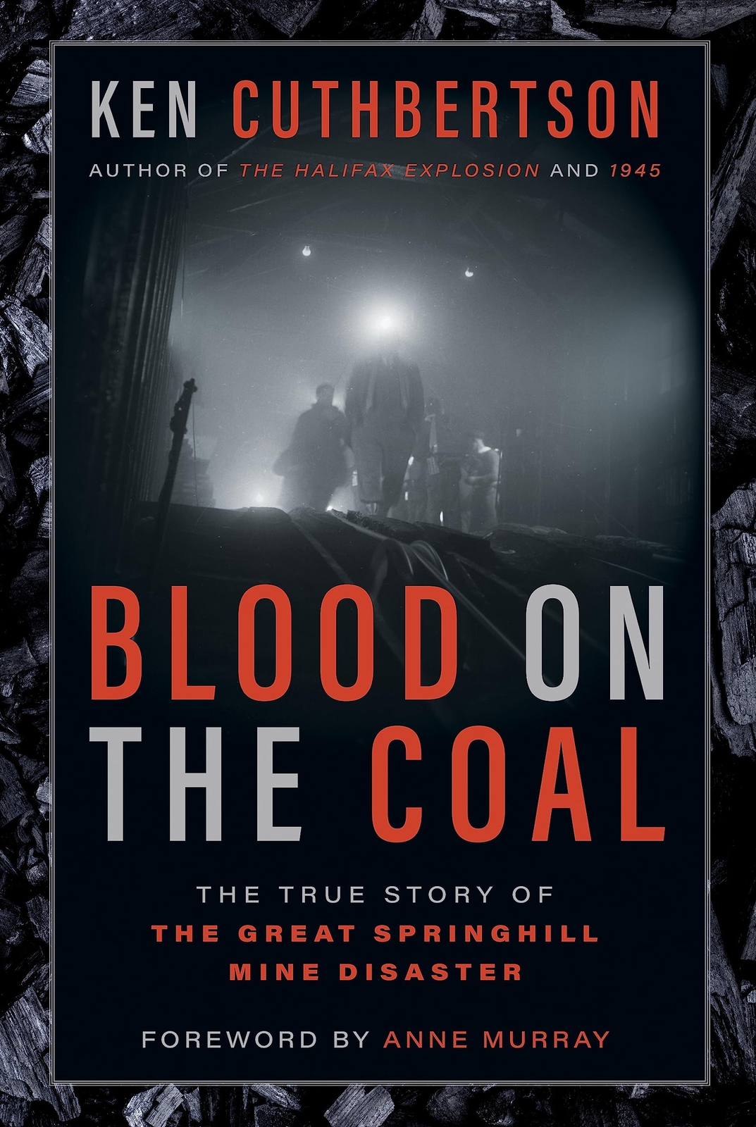Blood on the Coal: The True Story of the Great Springhill Mine Disaster ...