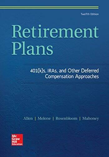 Retirement Plans: 401(k)s, IRAs, and Other Deferred Compensation App ...