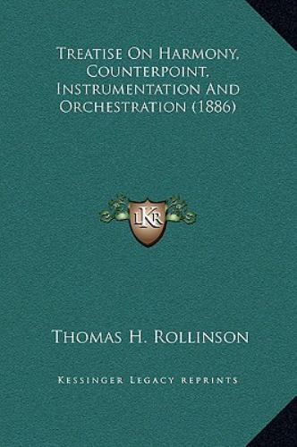 Treatise on Harmony, Counterpoint, Instrumentation and Orchestration by ...
