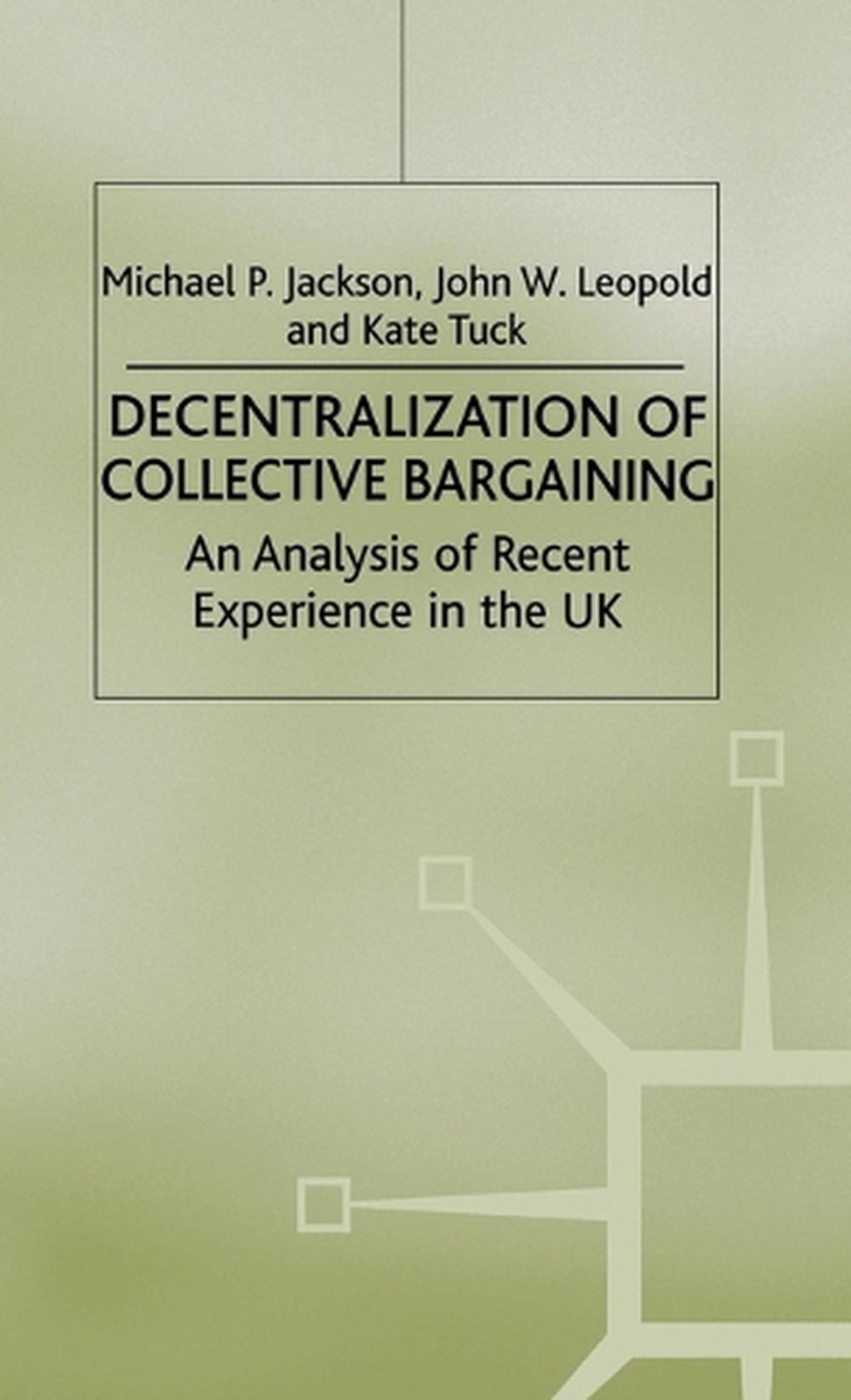 Decentralization of Collective Bargaining: An Analysis of Recent ...