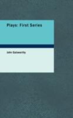 Plays: First Series : The Silver Box -- Joy -- Strife by John ...